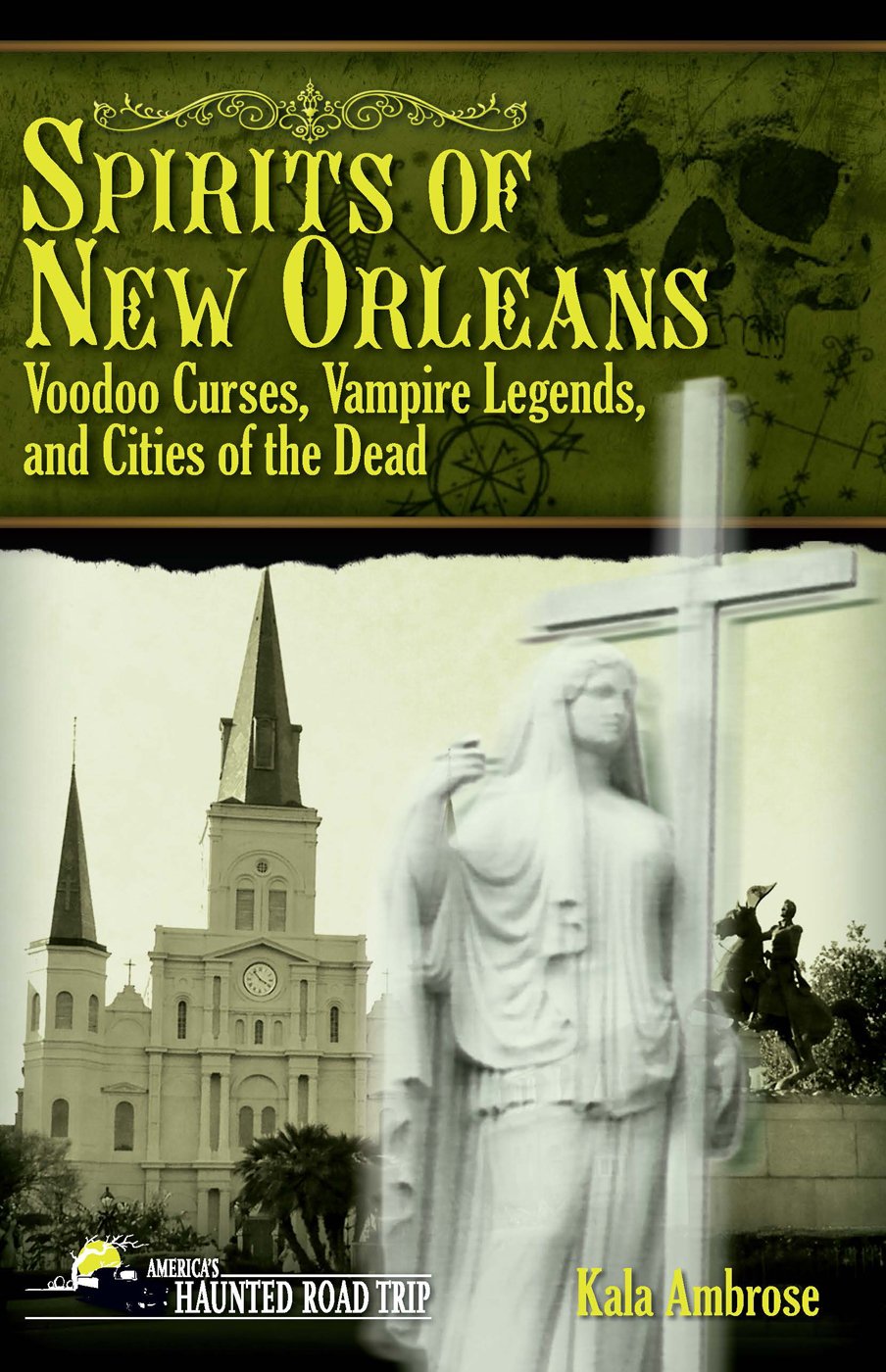 Spirits Of New Orleans Voodoo Curses Vampire Legends And Cities Of